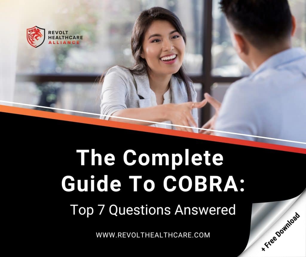 The Complete Guide To COBRA Insurance: Top 7 Questions